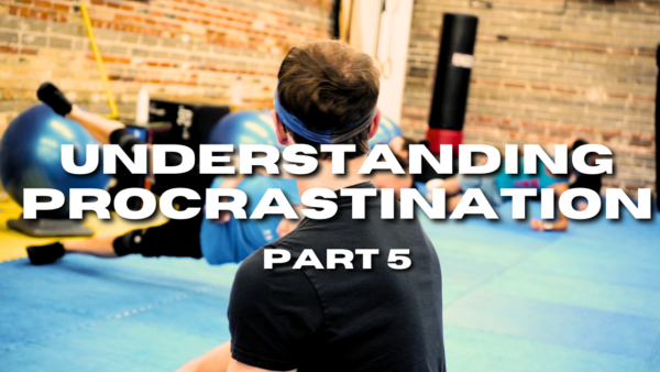 Understanding Procrastination: Part 5 – White Lion Strong – Gym